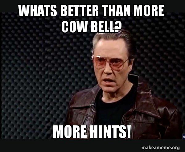 Whats better than more cow bell? MORE HINTS! - SNL - More Cowbell Meme ...