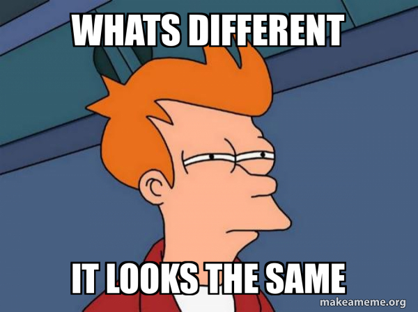 Whats Different It Looks The Same - Futurama Fry | Make a Meme