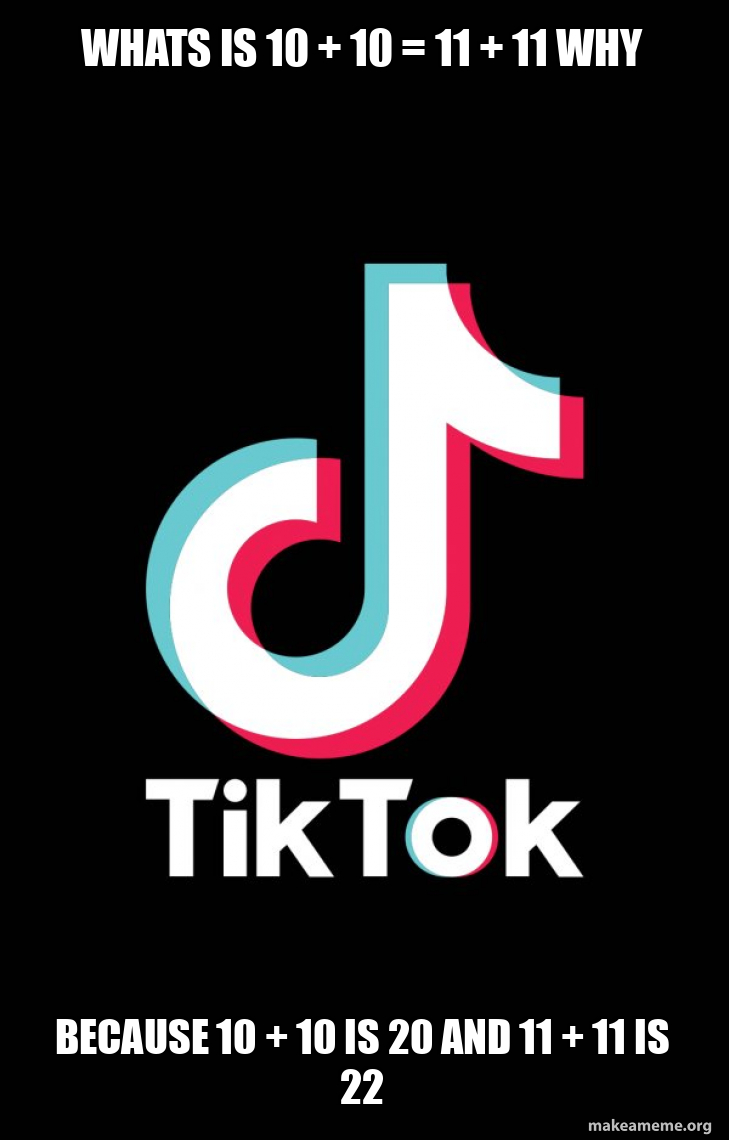 Whats Is 10 + 10 = 11 + 11 Why Because 10 + 10 Is 20 And 11 + 11 IS 22 ...