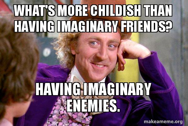 What's more childish than having imaginary friends? Having imaginary ...
