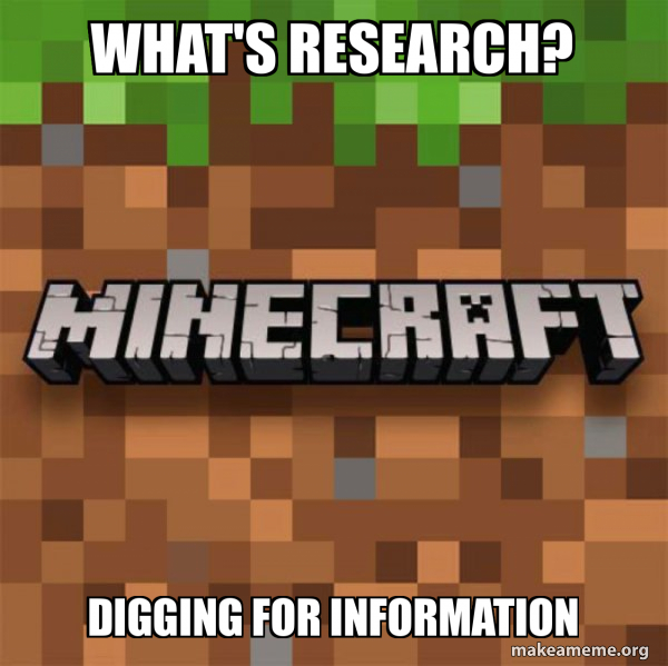 What's research? Digging for information - Minecraft Meme Generator