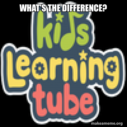 What's the DIFFERENCE? - Kids learning tube Meme Generator