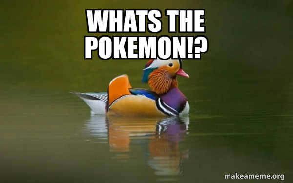 whats the pokemon!? - Fashionable Advice Mallard | Make a Meme
