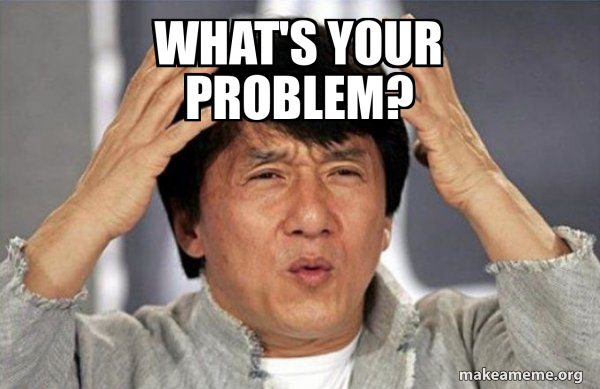 What's your problem? - Jackie Chan Why? Meme Generator