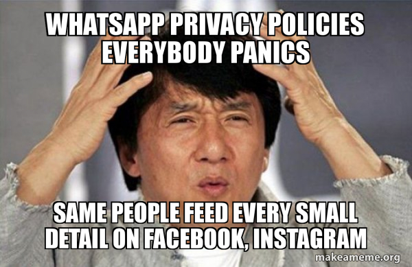 Whatsapp privacy policies everybody panics Same people feed every small ...