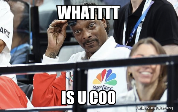 whatttt is u coo - Snoop Dogg Sunglasses at Olympics Meme Generator