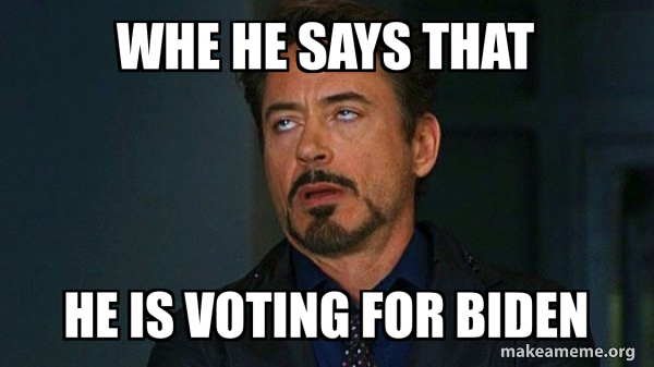 Whe he says that he is voting for biden - Tony Stark Eye Roll Meme ...