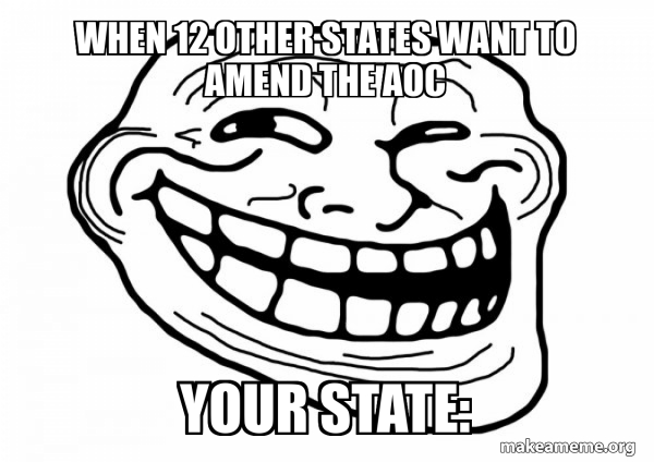 When 12 other states want to amend the AOC Your state: - Trollface Meme ...