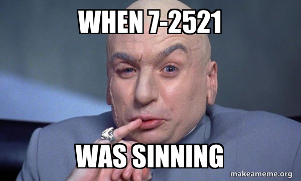 When 7-2521 was sinning - You Complete Me Meme Generator