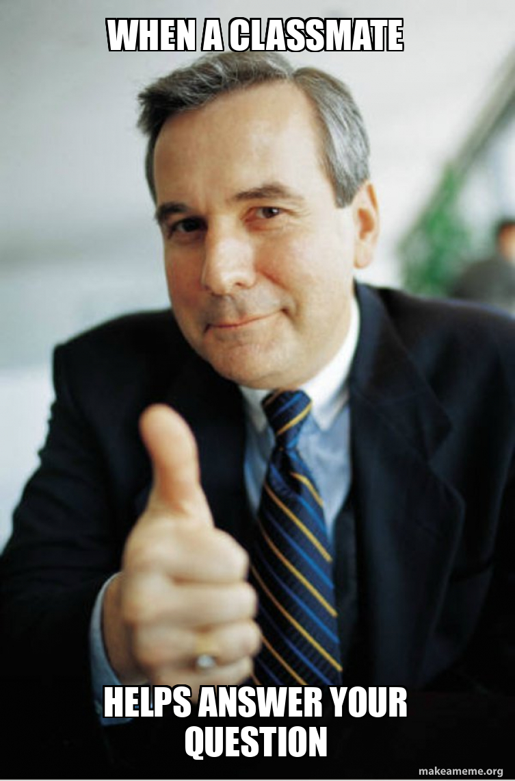 When a classmate helps answer your question - Good Guy Boss Meme Generator