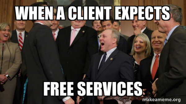 When a client expects free services - And then we told them Meme Generator