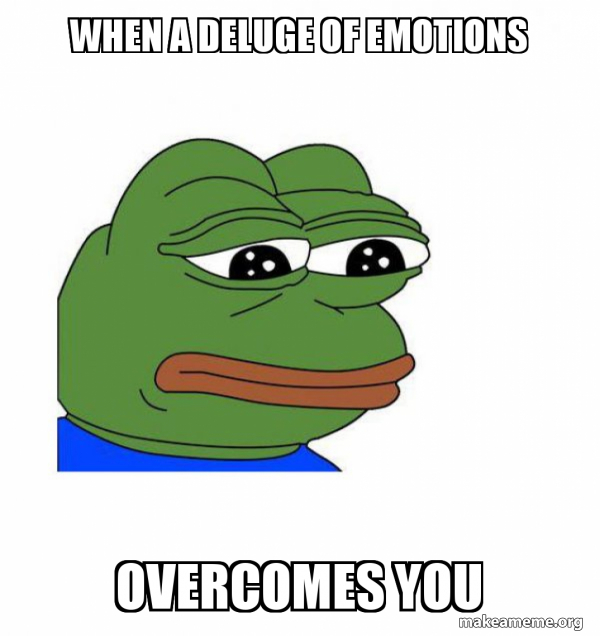 When a deluge of emotions overcomes you - Feels Bad Man Meme Generator
