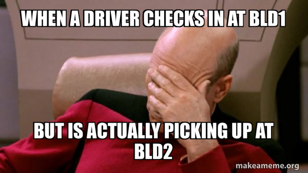 WHEN A DRIVER CHECKS IN AT BLD1 BUT IS ACTUALLY PICKING UP AT BLD2 ...