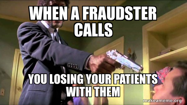 when a fraudster calls you losing your patients with them - Samuel L ...