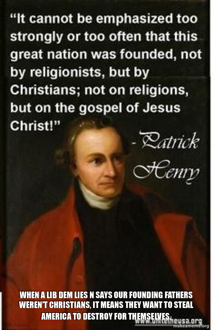When a lib dem lies n says our founding fathers weren't Christians, it ...