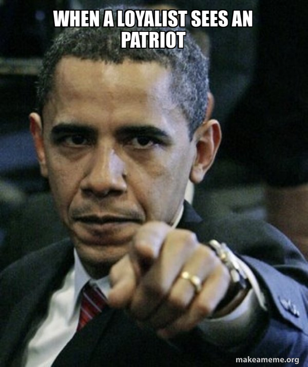 When a loyalist sees an patriot - Angry Obama Meme Generator
