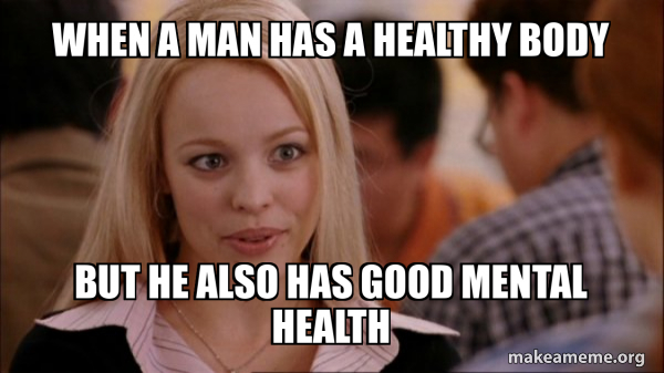 When a man has a healthy body But he also has good mental health - Mean ...