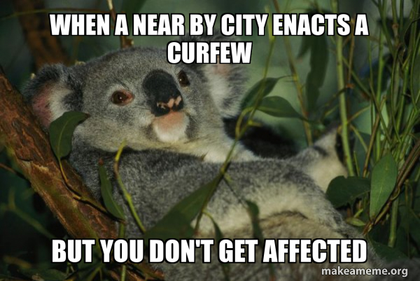 WHEN A NEAR BY CITY ENACTS A CURFEW BUT YOU DON'T GET AFFECTED - Laid ...