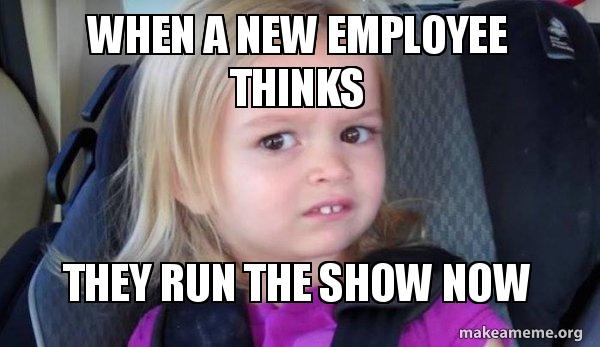 when a new employee thinks they run the show now - Side-Eyes Chloe Meme ...