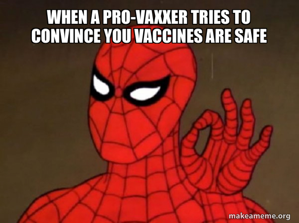 When a pro-vaxxer tries to convince you vaccines are safe - Spiderman ...