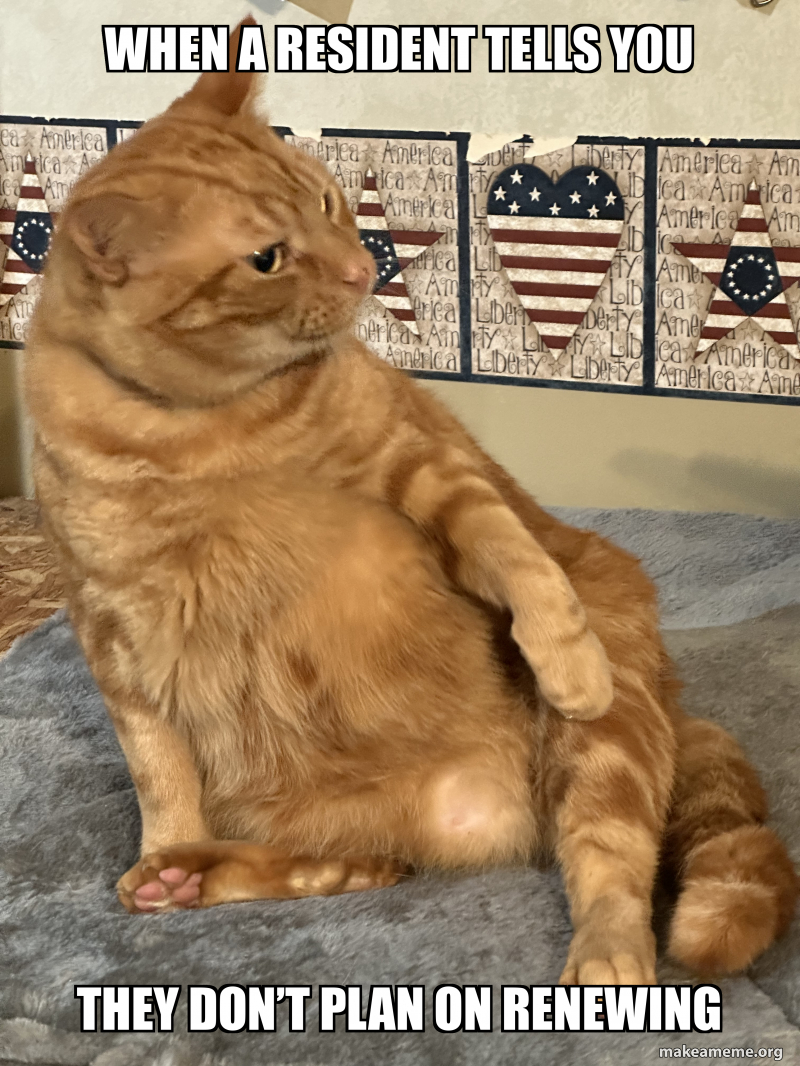 When a resident tells you they don’t plan on renewing Meme Generator