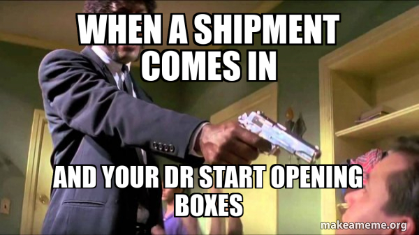 When a shipment comes in And your Dr start opening boxes - Samuel L ...