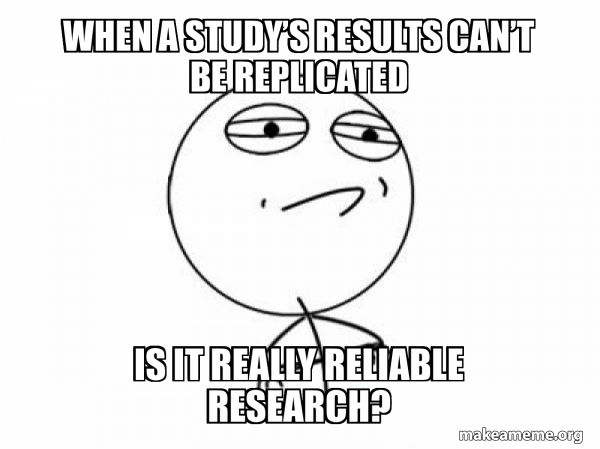 When a study’s results can’t be replicated Is it really reliable ...
