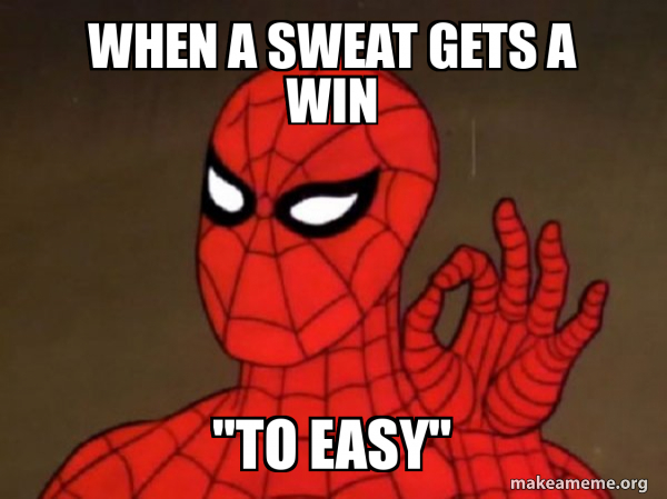 When a sweat gets a win "TO EASY" - Spiderman - Care factor Zero Meme ...