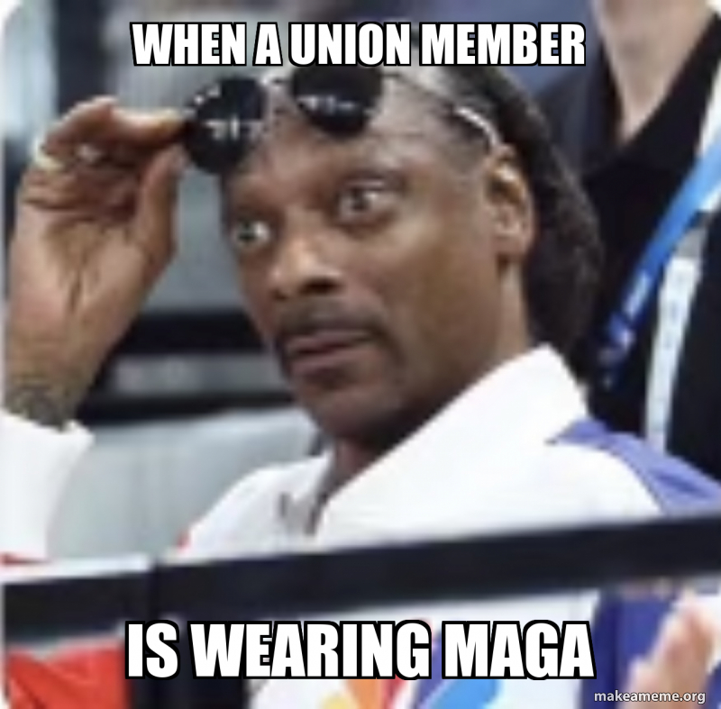 When a union member Is wearing maga Meme Generator
