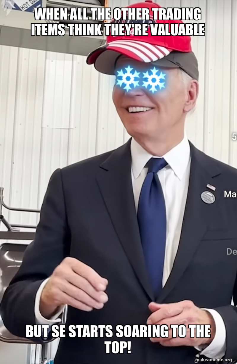 When all the other trading items think they're valuable But SE starts ...