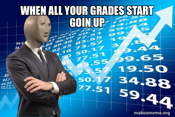 when all your grades start goin up - Stonks Only Go Up Meme Generator