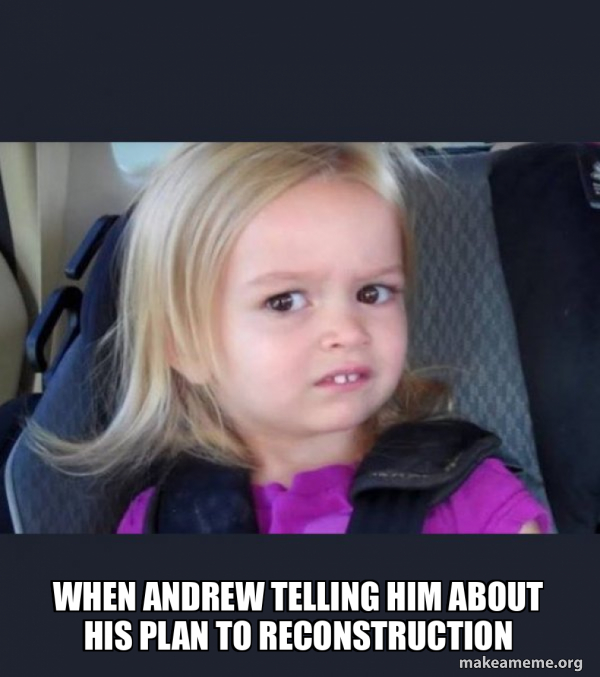when andrew telling him about his plan to reconstruction - Side-Eyes Chloe Meme Generator