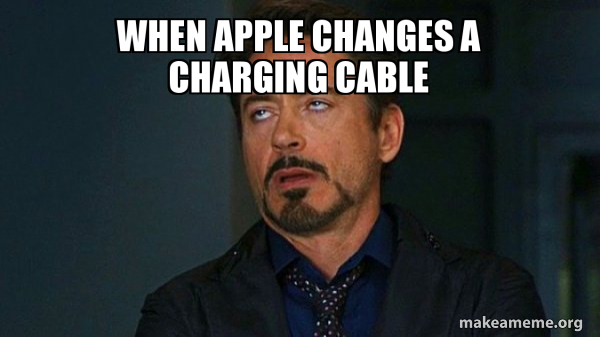 When apple changes a charging cable - Tony Stark Eye Roll Meme Generator