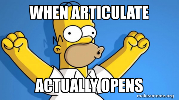When Articulate Actually Opens - Happy Homer Meme Generator