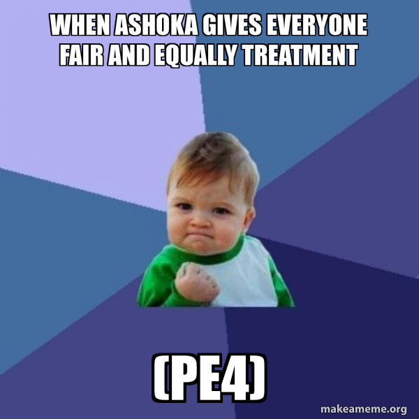 When Ashoka gives everyone fair and equally treatment (PE4) - Success ...