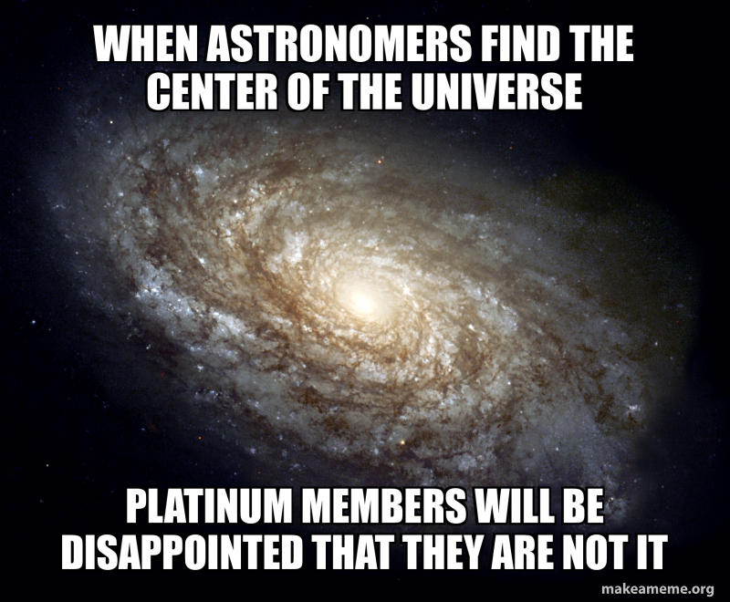 When ASTRONOMERS find the center of the universe Platinum members will ...