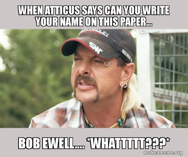 when Atticus says can you write your name on this paper... Bob Ewell ...