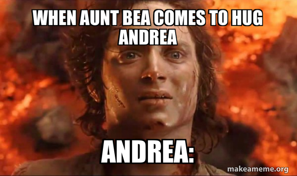 When aunt Bea comes to hug Andrea Andrea: - Frodo it's over it's done ...