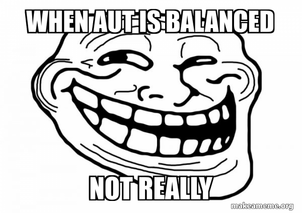 when aut is balanced not really - Trollface Meme Generator