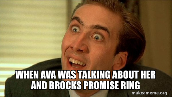 When Ava was talking about her and Brocks promise ring - Sarcastic ...