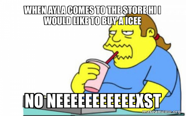 WHEN AYLA COMES TO THE STORE HI I WOULD LIKE TO BUY A ICEE NO ...