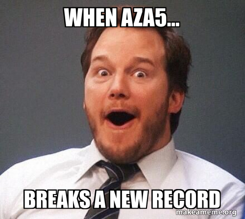 When AZa5... breaks a new record Meme Generator
