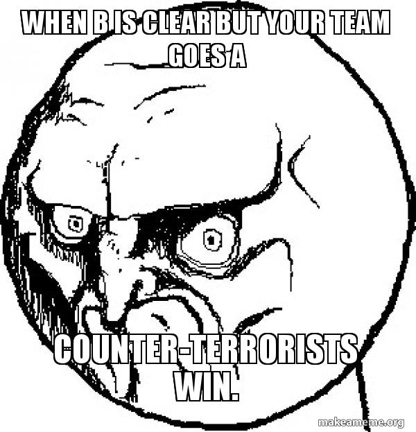 When B is clear but your team goes A Counter-Terrorists Win. - No Rage ...