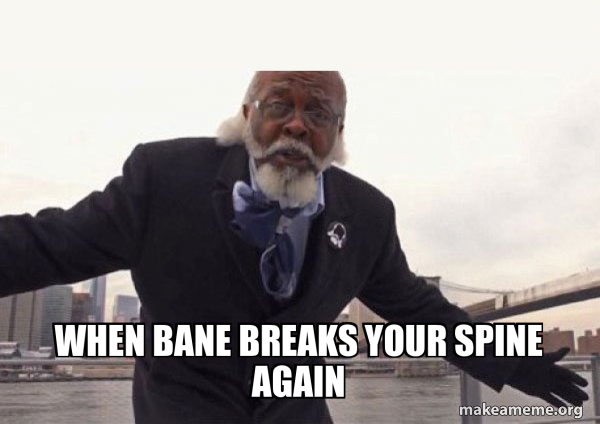 when bane breaks your spine again - Too Damn Low (Jimmy Mcmillan ...