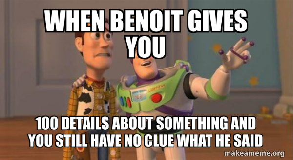 WHEN BENOIT GIVES YOU 100 DETAILS ABOUT SOMETHING AND YOU STILL HAVE NO ...
