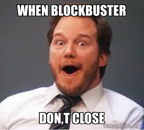 When blockbuster Don,t close - Enticed when blockbuster don,t close ...