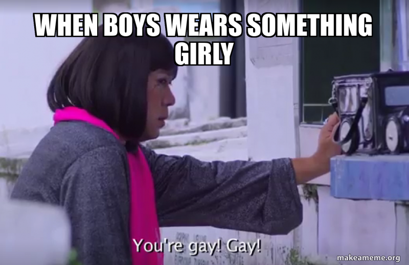 when boys wears something girly Meme Generator