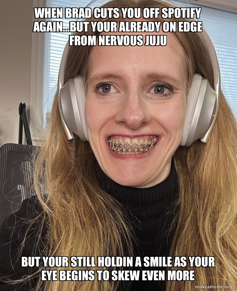When brad cuts you off spotify again…but your already on edge from ...