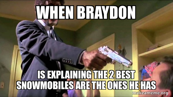 When Braydon Is explaining the 2 best snowmobiles are the ones he has ...