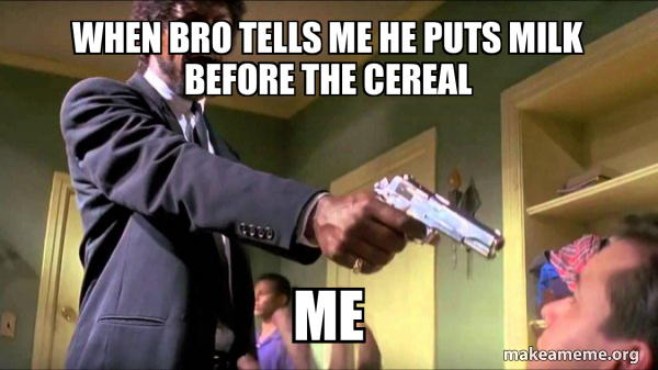 When bro tells me he puts milk before the cereal Me - Samuel L. Jackson ...
